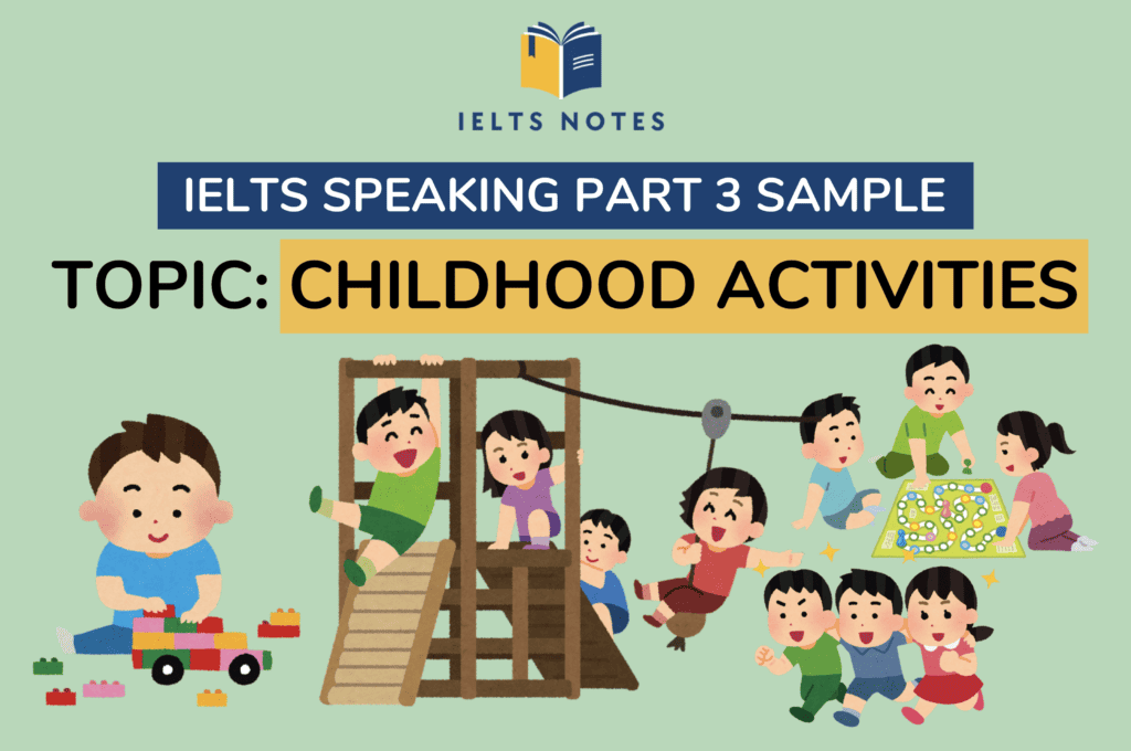 IELTS Speaking Part 3: Childhood activities - IELTS Notes